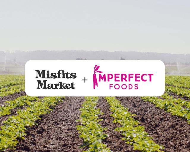 Imperfect Foods + Misfits Market | Better Groceries, Less Waste